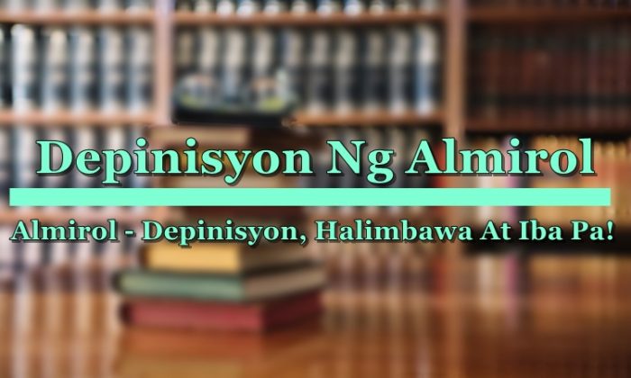 Almirol Depinisyon, Halimbawa At Iba Pa!
