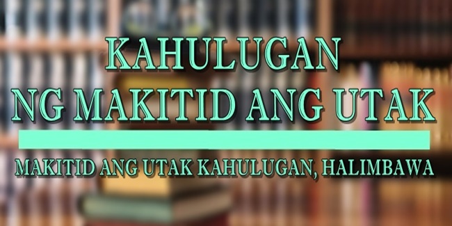 Makitid Ang Utak Kahulugan At Mga Halimbawang Pangungusap