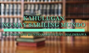 May Sariling Mundo – Kahulugan At Halimbawa Nito