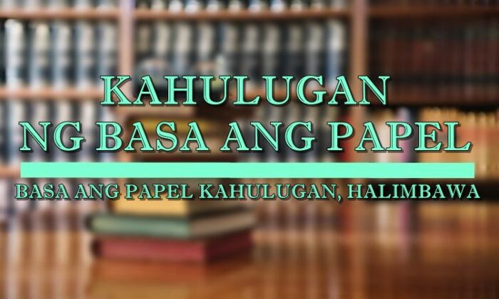 Basa Ang Papel Kahulugan At Mga Halimbawang Pangungusap
