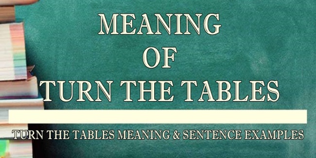 Turn The Tables Meaning Sentence Examples