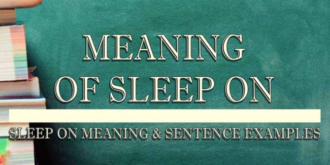 Sleep On Meaning & Sentence Examples