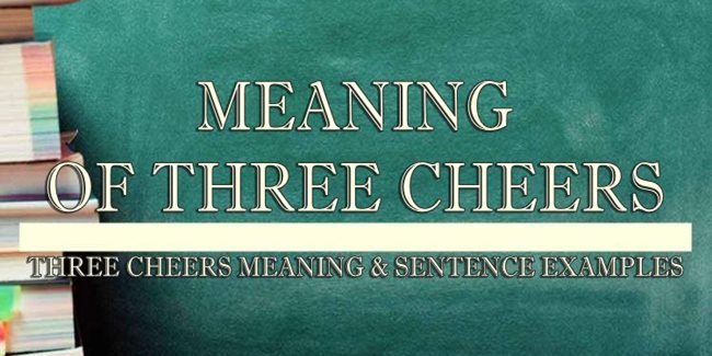 Three Cheers Meaning & Sentence Examples