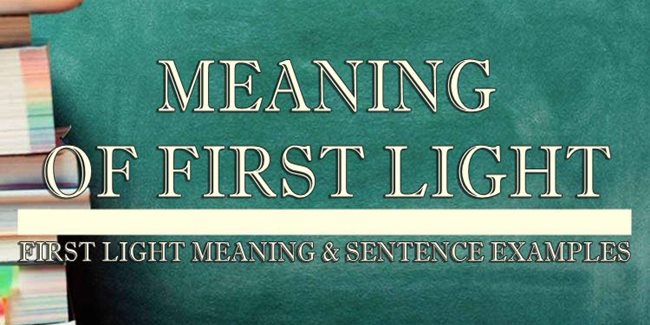 First Light Meaning & Sentence Examples