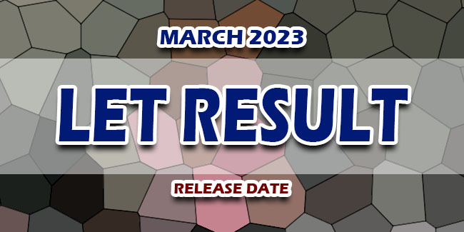 LET Result March 2023 RELEASE DATE | Newspapers