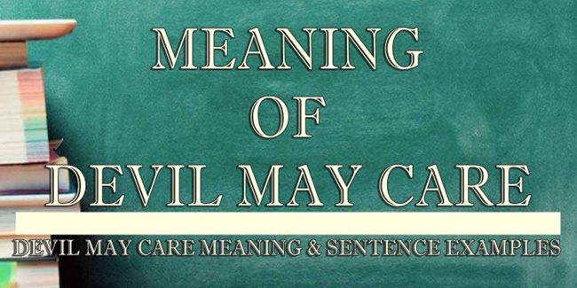 Devil May Care Meaning & Sentence Examples