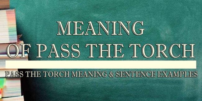 Pass The Torch Meaning & Sentence Examples