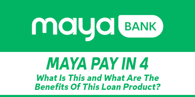 Maya Pay in 4 — What Is This and What Are The Benefits Of This Loan ...