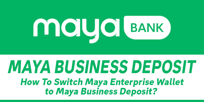 MAYA BUSINESS DEPOSIT — How To Switch Enterprise Wallet to Business ...