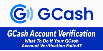 GCash Account Verification — What To Do If Your Verification Failed ...
