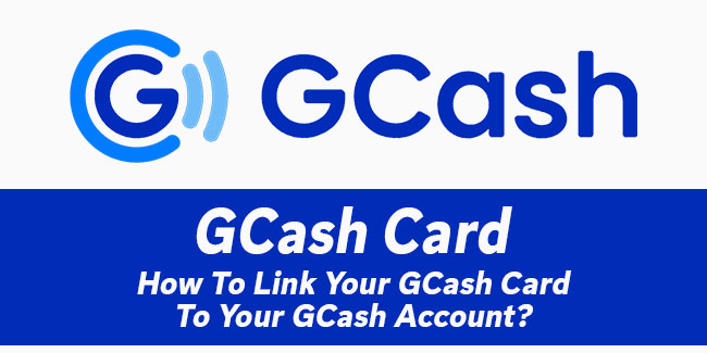 GCash Card — How To Link Your Card To Your Account? | Newspapers