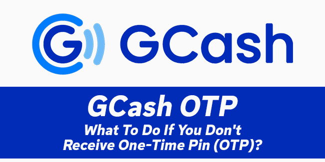 GCash OTP — What To Do If You Don't Receive One-Time Pin? | Newspapers