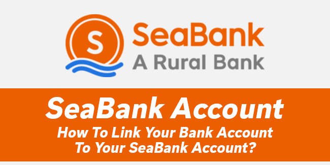 SeaBank Account — How To Link Your Bank Account To Your SeaBank Account ...