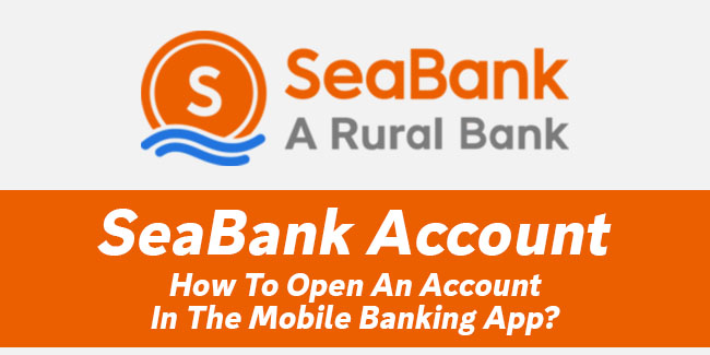 SeaBank Account — How To Open An Account In The Mobile Banking App ...