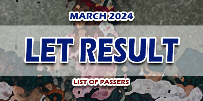 LET Result March 2024 LIST OF PASSERS | Newspapers